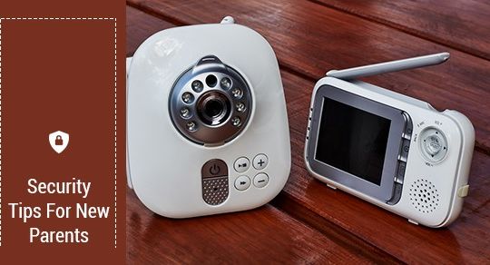 6 Security Tips For New Parents